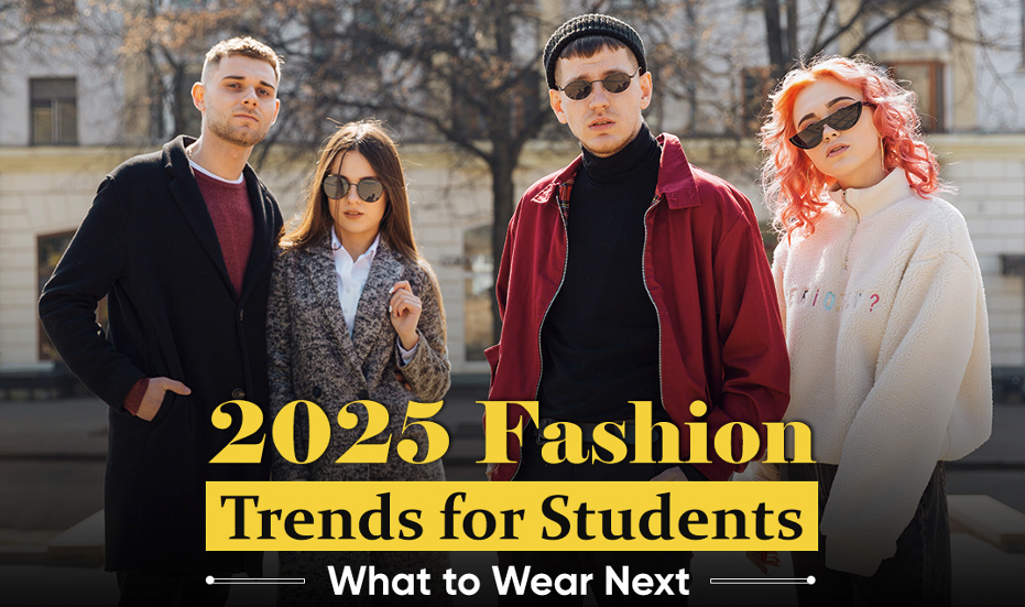 2025 Fashion Trends for Students – What to Wear Next - Lakeland Currents